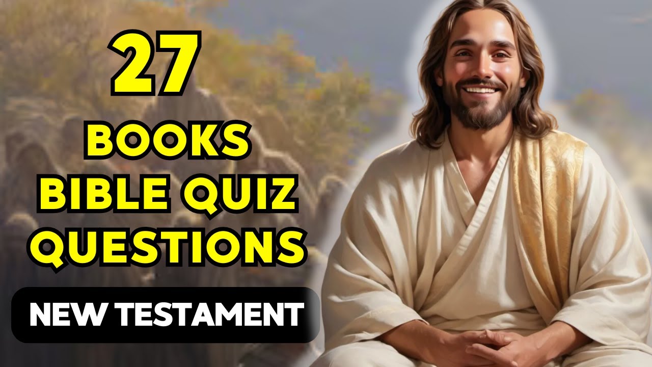 NEW TESTAMENT QUIZ - 27 BOOKS OF BIBLE QUESTIONS TO TEST YOUR BIBLE ...