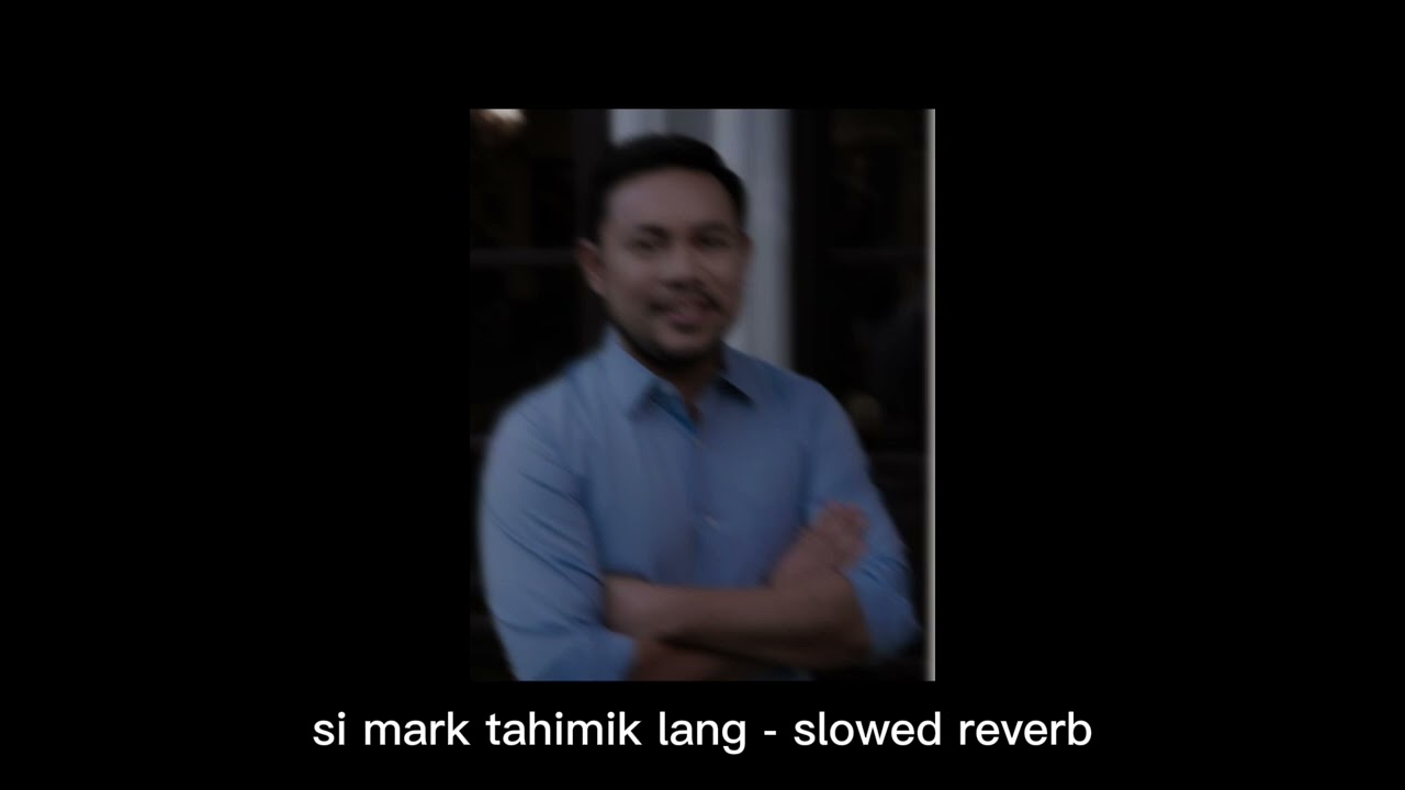 si mark tahimik lang - slowed & reverb - YouTube