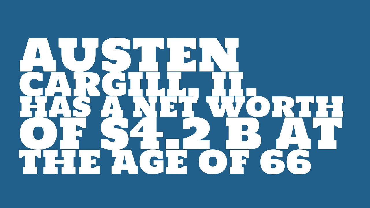 How rich is Austen Cargill, II.? - YouTube