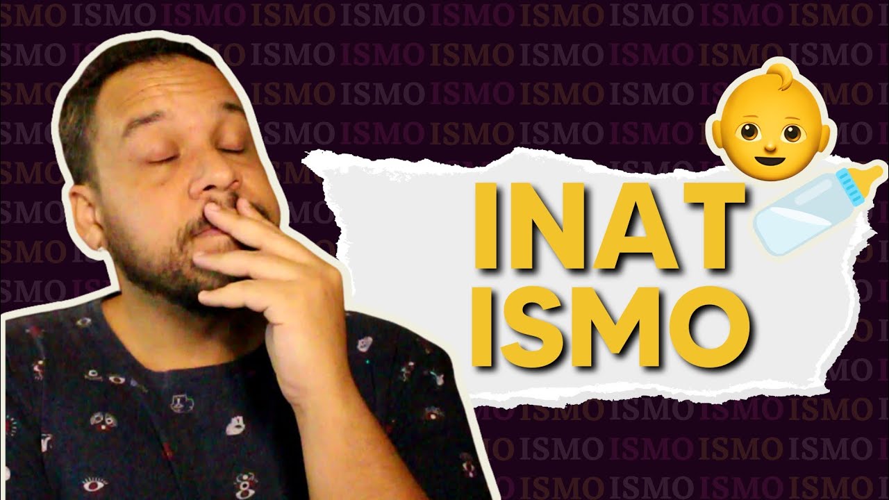Já nascemos marcados! O que é INATISMO? - YouTube