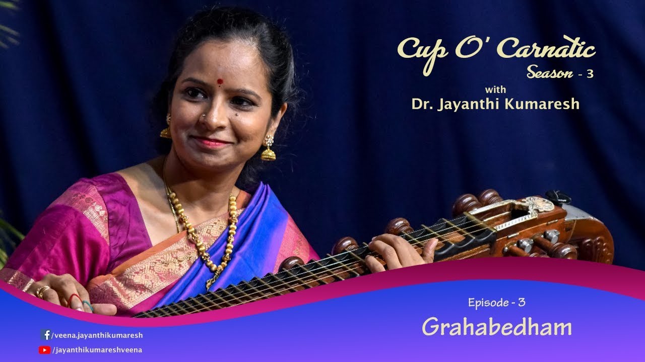 Ep-3 - Cup O' Carnatic Season-3 with Dr. Jayanthi Kumaresh - Episode 3 - Grahabedham - YouTube