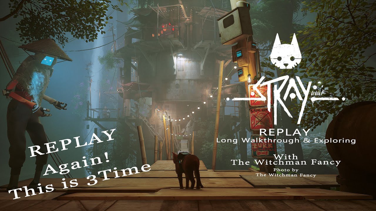 STRAY 🐈 REPLAY AGAIN 3 time! Long Walkthrough & Exploring -FINAL PART ...