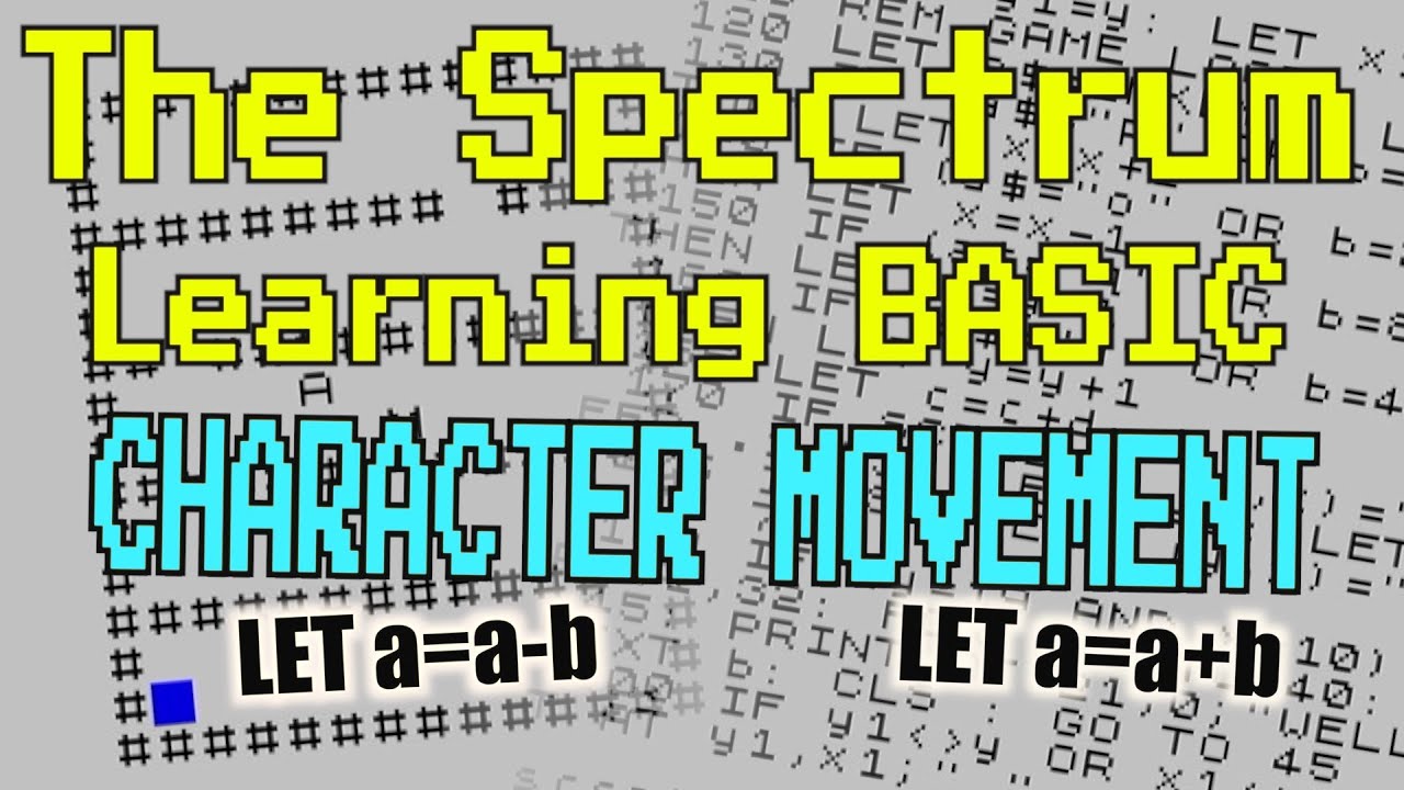 Character Movement - The Spectrum - LEARNING BASIC - Let's make a game ...