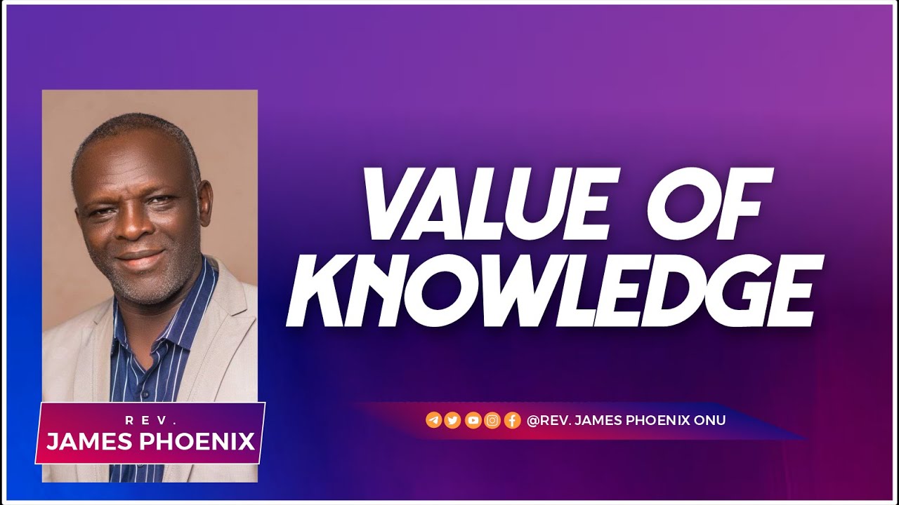 Value of Knowledge - Rev. James Phoenix Onu - YouTube
