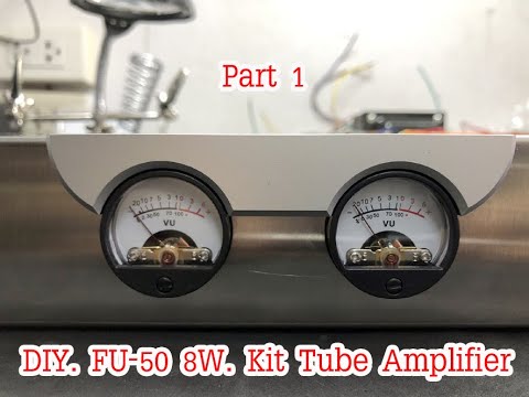 เริ่มต้นประกอบKit Tube Amp Fu-50 - YouTube