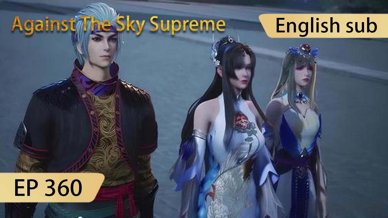 [Eng Sub] Against The Sky Supreme episode 360 highlights - YouTube