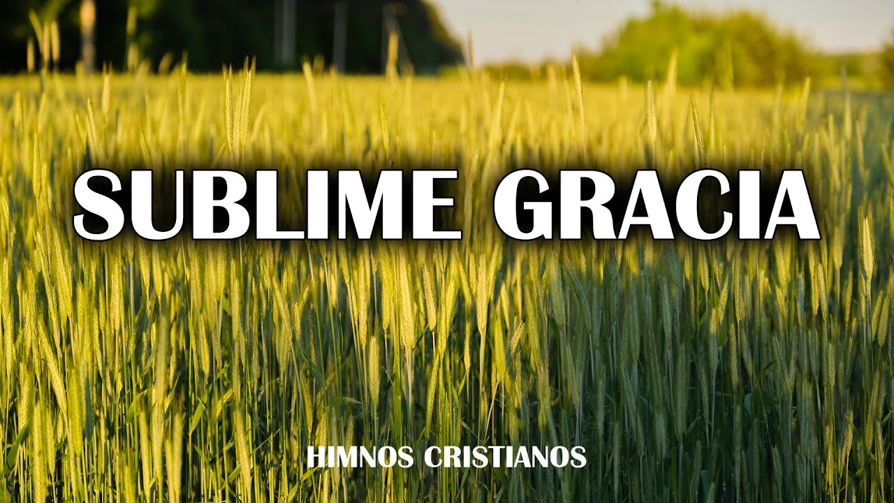 SUBLIME GRACIA - SÚPER LINDA ALABANZA QUE TRAE PAZ A NUESTRO CORAZÓN ...
