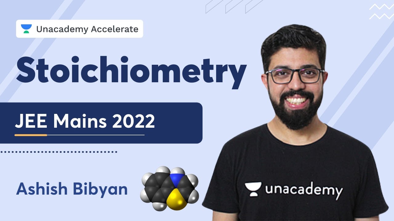 Stoichiometry | JEE Mains 2022 | Ashish Bibyan | Accelerate - YouTube