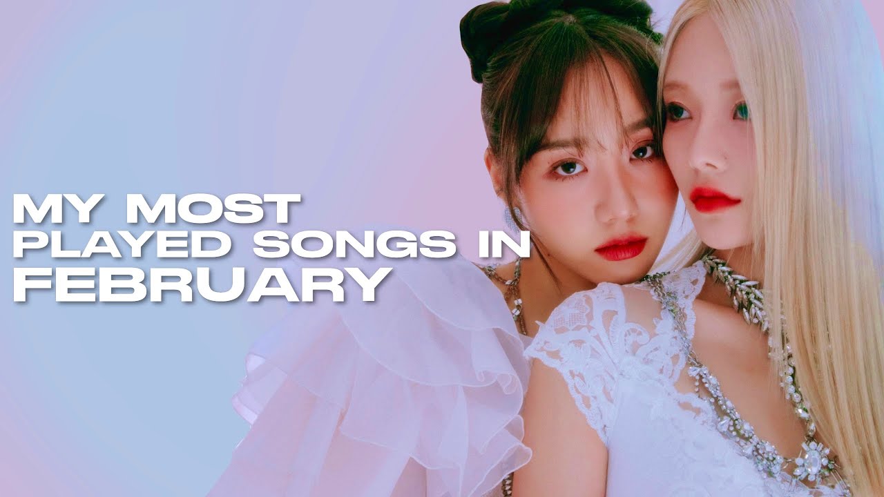 MY MOST PLAYED SONGS IN FEBRUARY 2023 - YouTube