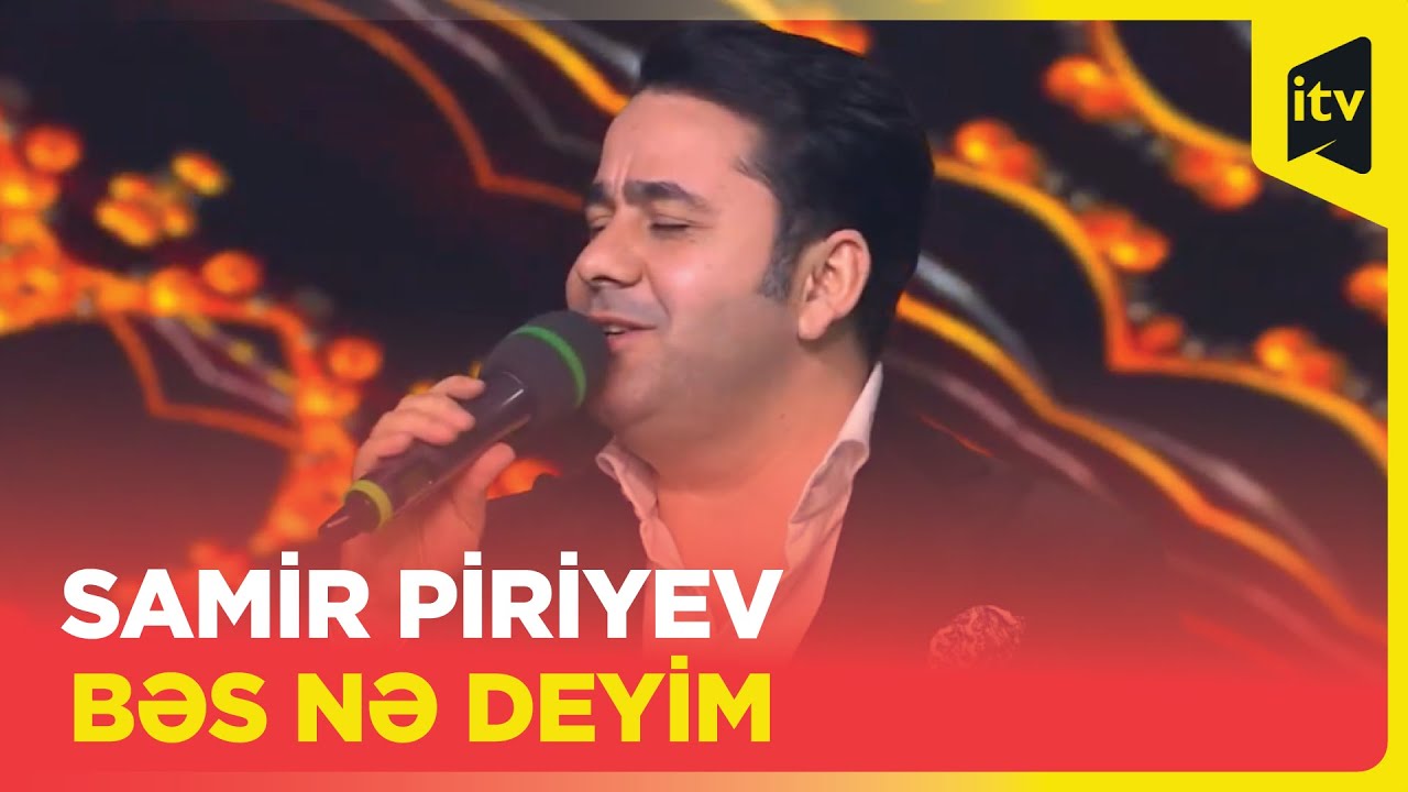 Samir Piriyev | Bəs nə deyim | Hər zaman musiqi - YouTube