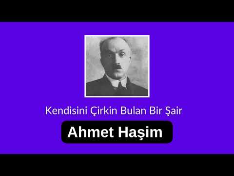 Çirkin Şair Ahmet Haşim