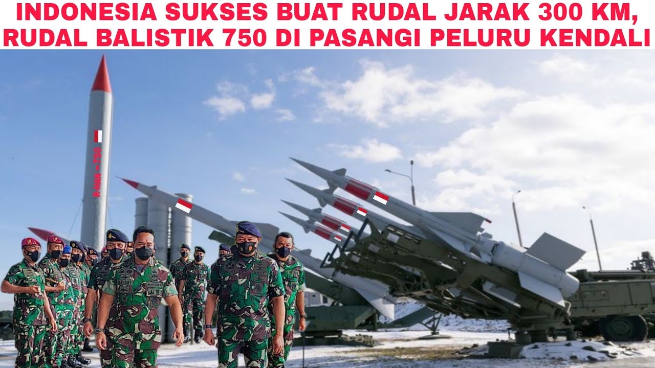 INDONESIA SUKSES BUAT RUDAL JARAK 300 KM, RUDAL BALISTIK RHAN-750 AKAN ...