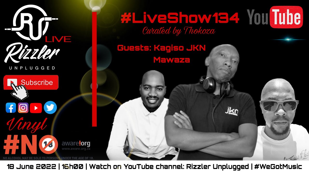 Rizzler Unplugged #LiveShow134 Feat. Kagiso JKN x Mawaza x Thokoza ...