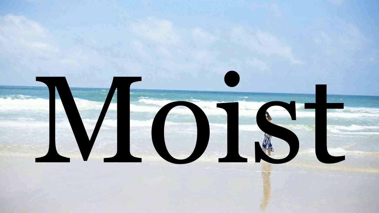 How To Pronounce Moist🌈🌈🌈🌈🌈🌈Pronunciation Of Moist - YouTube