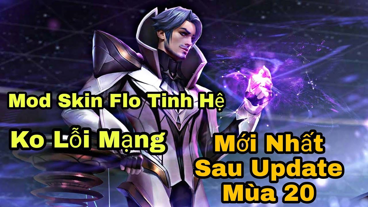 Mod Skin Flo Tinh Hệ Mới Nhất Sau Update Mùa 20 ( Ko Lỗi Mạng ) - YouTube