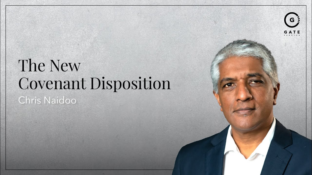 Chris Naidoo - The New Covenant Disposition - 15 October 2023 - YouTube