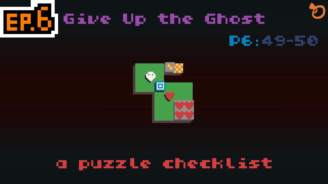 [PuzzleGame] Give Up the Ghost: a puzzle checklist - #6 (49-50) [end ...