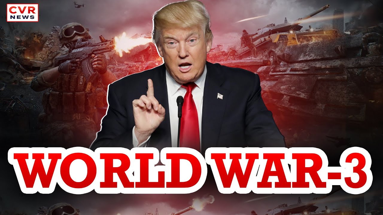 BIG Story : మూడో ముప్పు తప్పదా..? | Trump Comments On WORLD WAR-3 | CVR ...