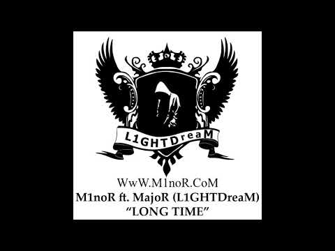 M1noR ft MajoR L1GHTDreaM   LONG TIME