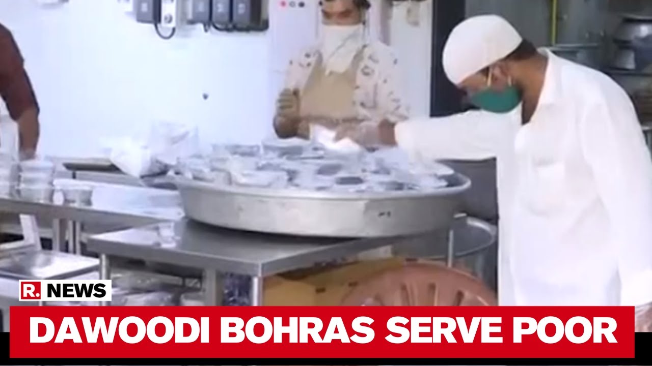 Dawoodi Bohra Community Kitchens Feed The Needy Across The Country Amid ...