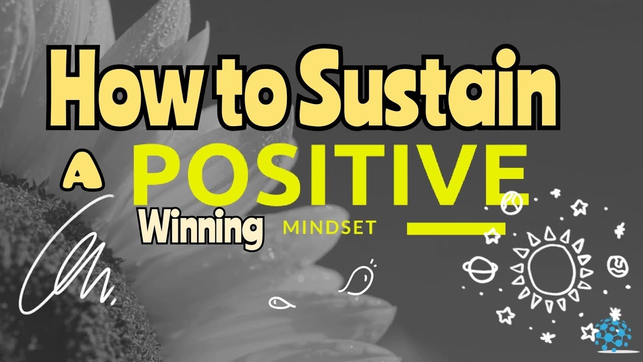 How to Sustain a Positive Winning Mindset|Faith-Gratitude-Simplicity ...