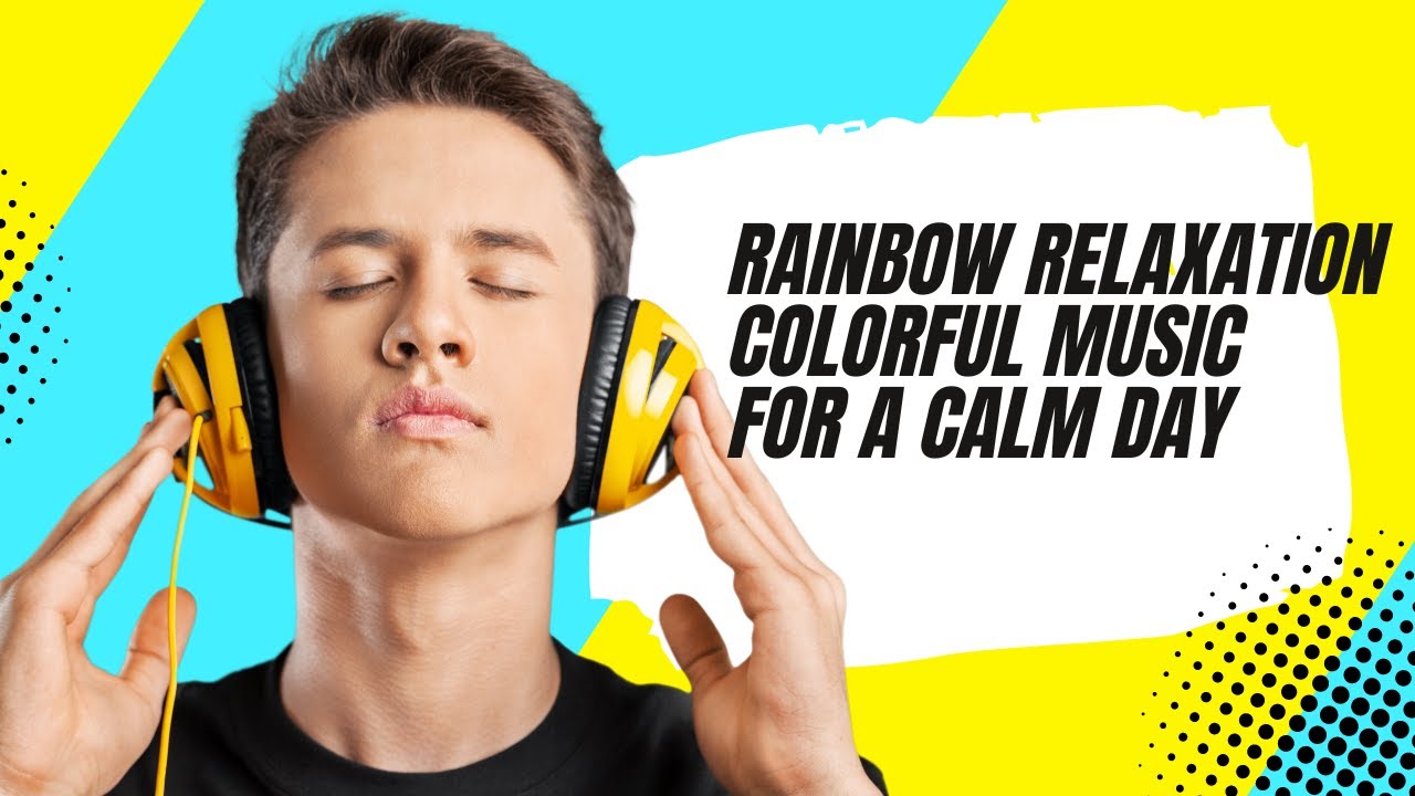 🌈 Rainbow Relaxation Colorful Music for a Calm Day - study with me 1 ...
