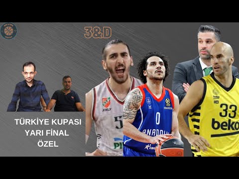 3 & D | ING Türkiye Kupası Yarı Final Maç Sonu |  Fenerbahçe Beko -Beşiktaş | A Efes - Karşıyaka