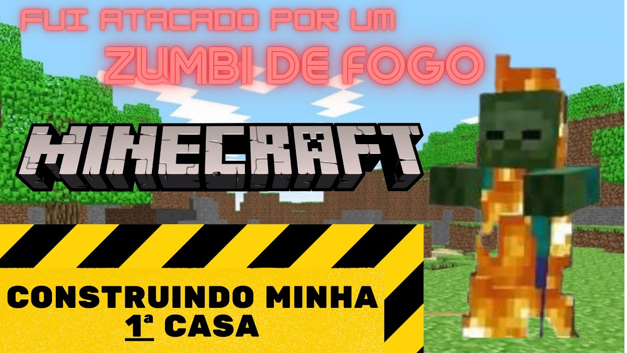 Iniciando No Minecraft Fui Atacado Por Um Zumbi De Fogo No Meu