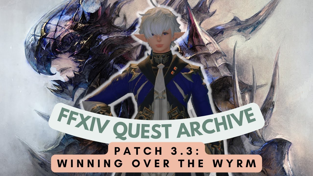 Patch 3.3: Winning Over the Wyrm // FFXIV Quest Archive - YouTube