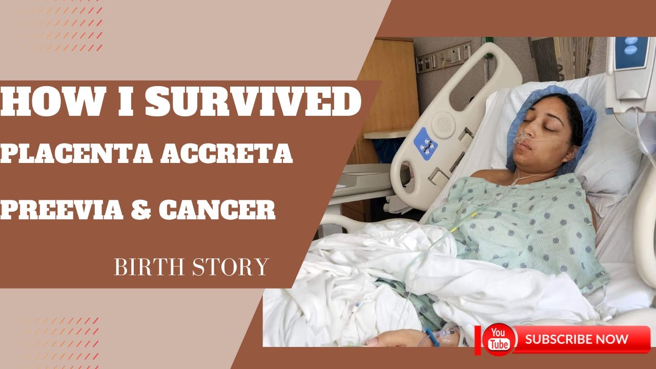 Surviving Placenta Accreta, Preevia, and Cervical Cancer | My birth ...