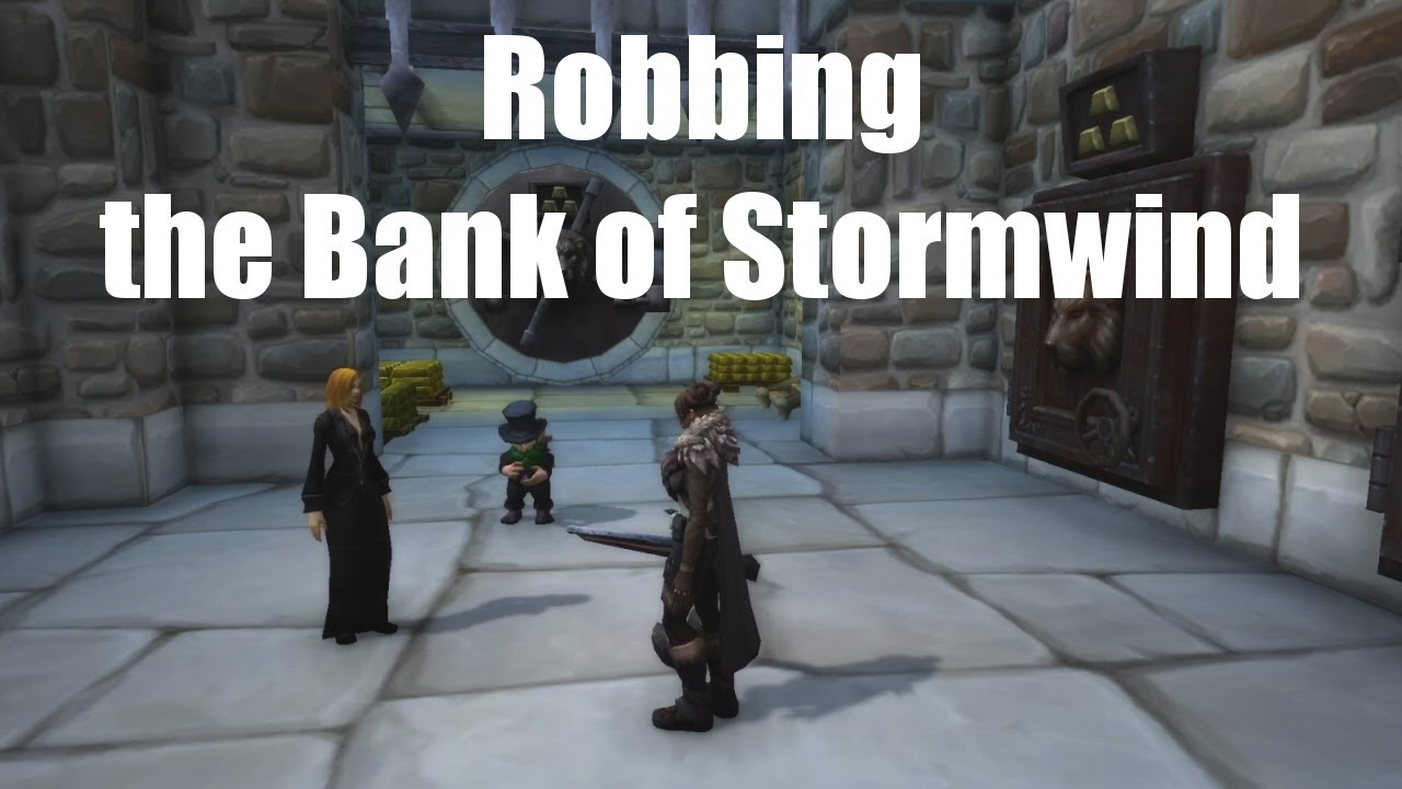 Robbing the Bank of Stormwind - WoW Everyday Life - World of Warcraft ...