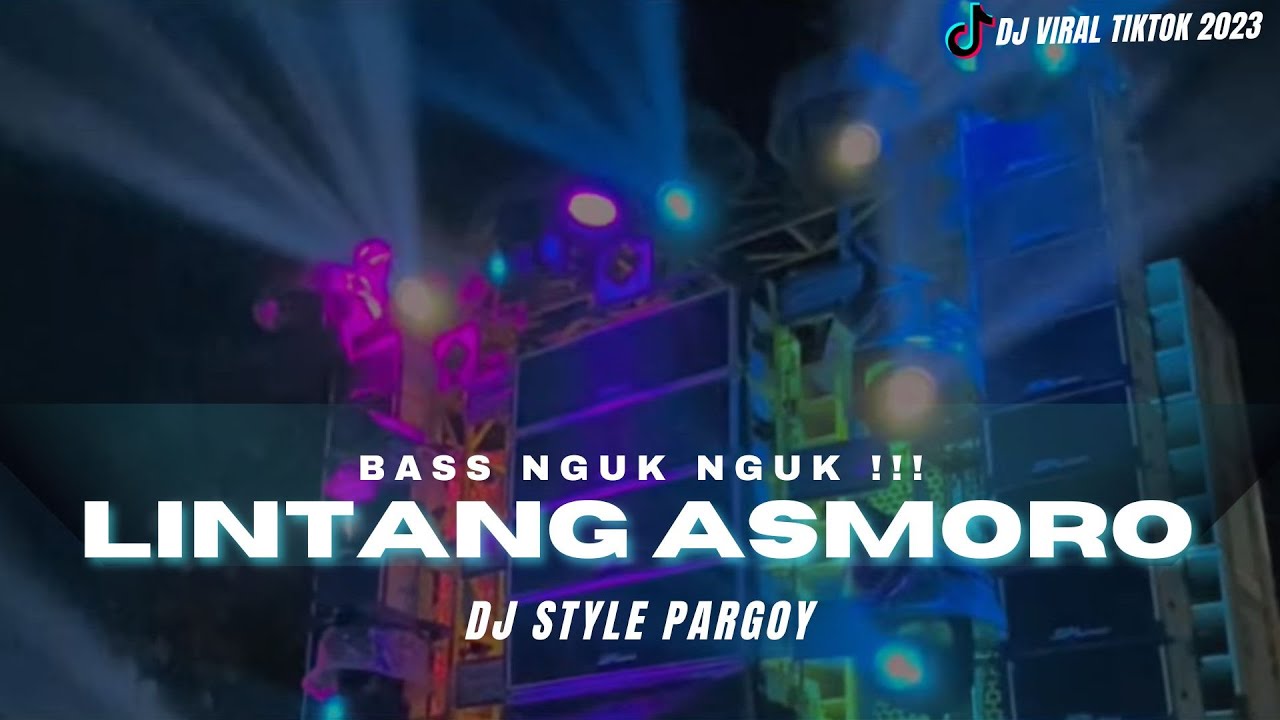 Dj Lintang Asmoro Viral Tiktok • Style Pargoy Bass Nguk Nguk • Youtube