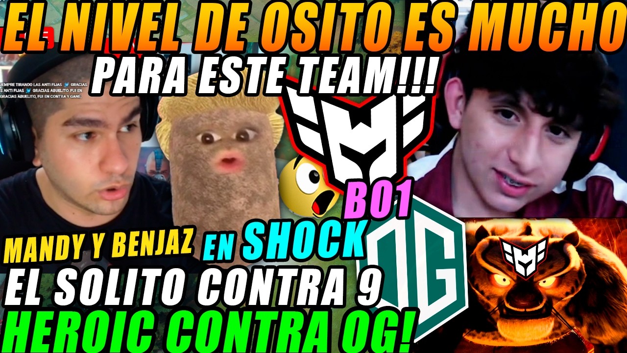 😱OSITO vs 9 LITERAL! Mandy y Benjaz EN SHOCK!😱HEROIC vs OG BO1- BLAST ...