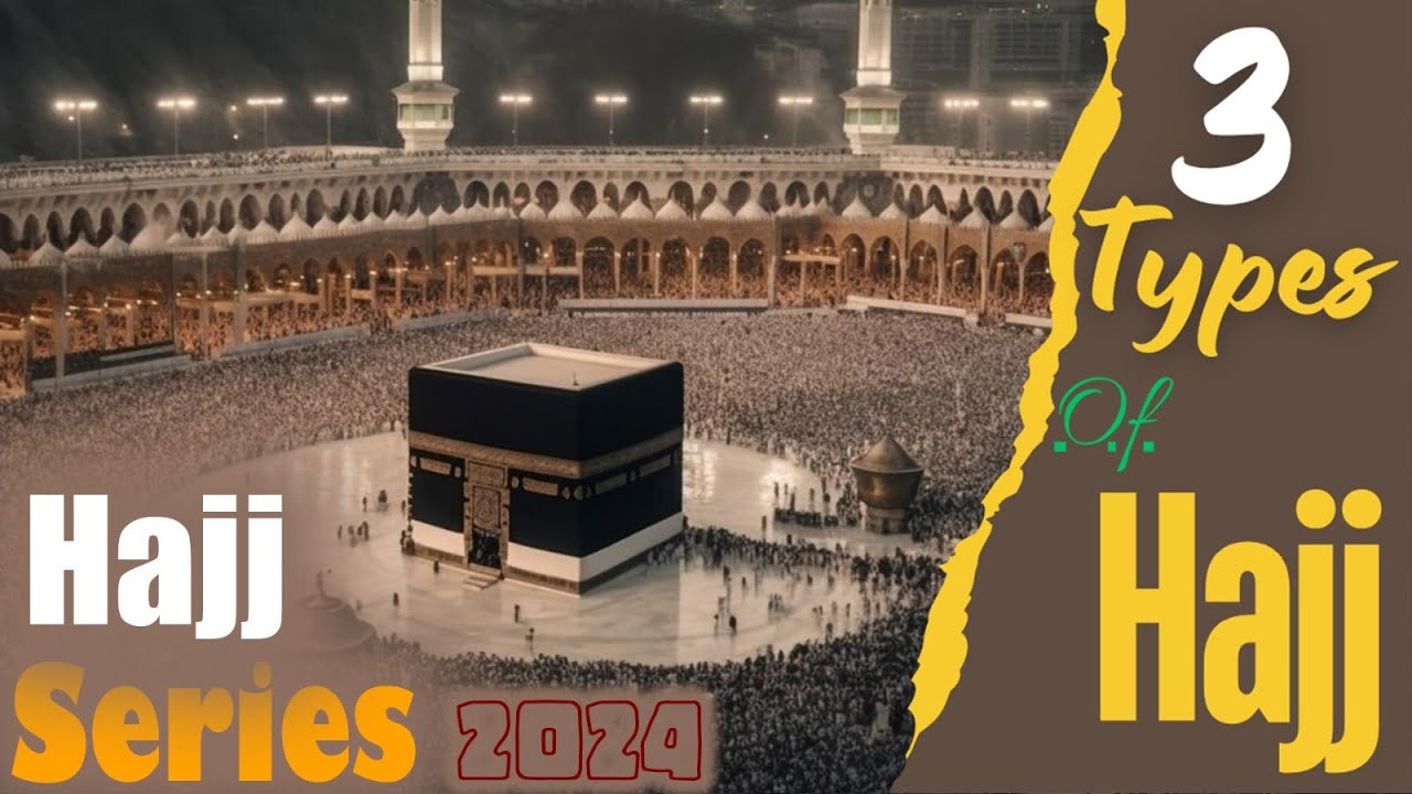 Types Of Hajj: Understanding the Difference - YouTube