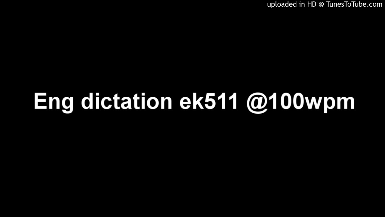 Eng dictation ek512 @100wpm - YouTube