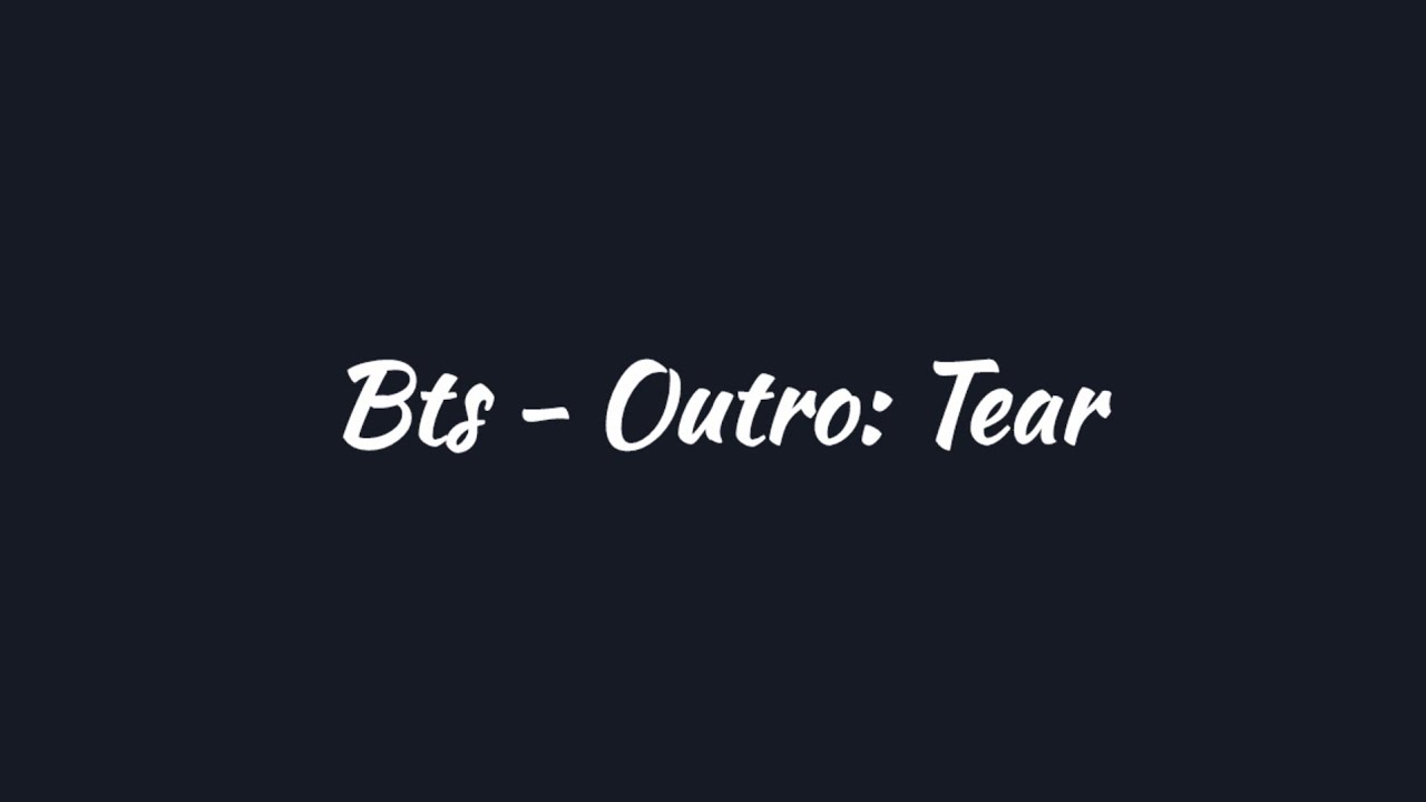 BTS (방탄소년단) 'Outro: Tear' [Hangul lyrics] - YouTube