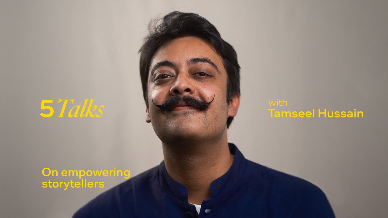 5Talks – Empowering storytellers in South Asia with Tamseel Hussain ...