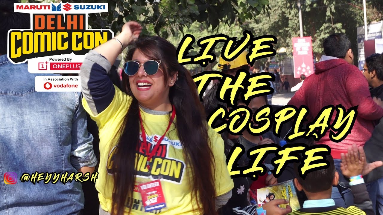 LIVE THE COSPLAY LIFE | COMIC CON INDIA | COSPLAY INDIA | HEYYHARSH ...