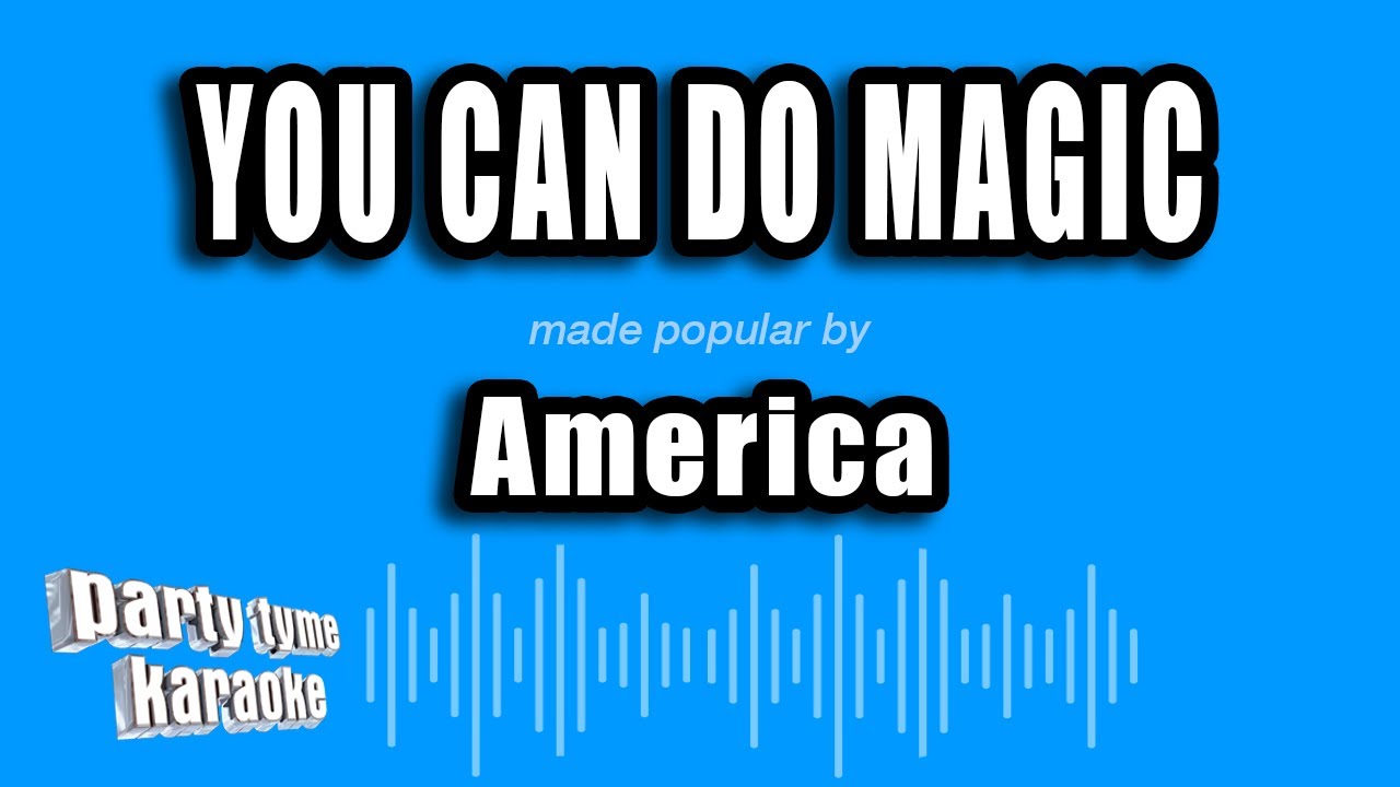America - You Can Do Magic (Karaoke Version) - YouTube