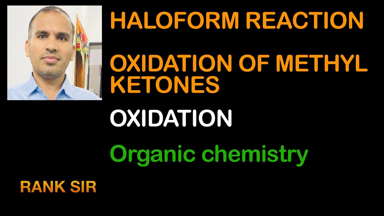 Haloform reaction (oxidation of methyl ketones)|| class-12 || organic ...
