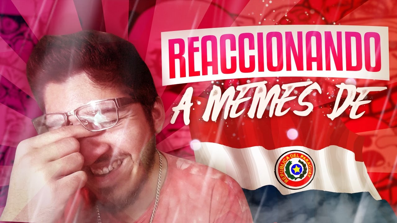 REACCIONANDO A MEMES DE PARAGUAY #1 - PabloCabelloPY - YouTube