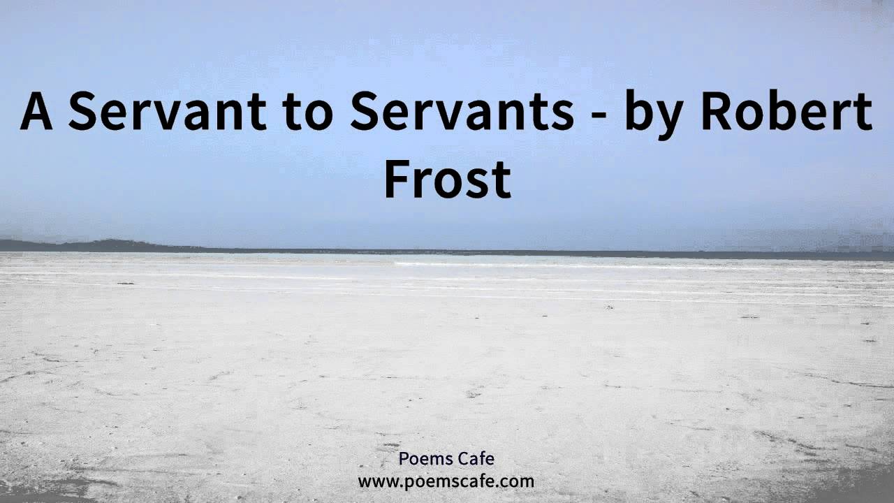 A Servant to Servants by Robert Frost - YouTube