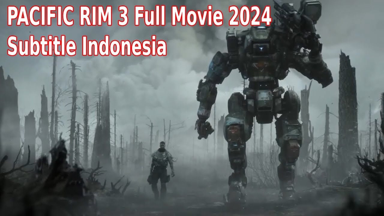 PACIFIC RIM 3 Full Movie 2024 sub Indonesia Film Action | mantulfilm ...