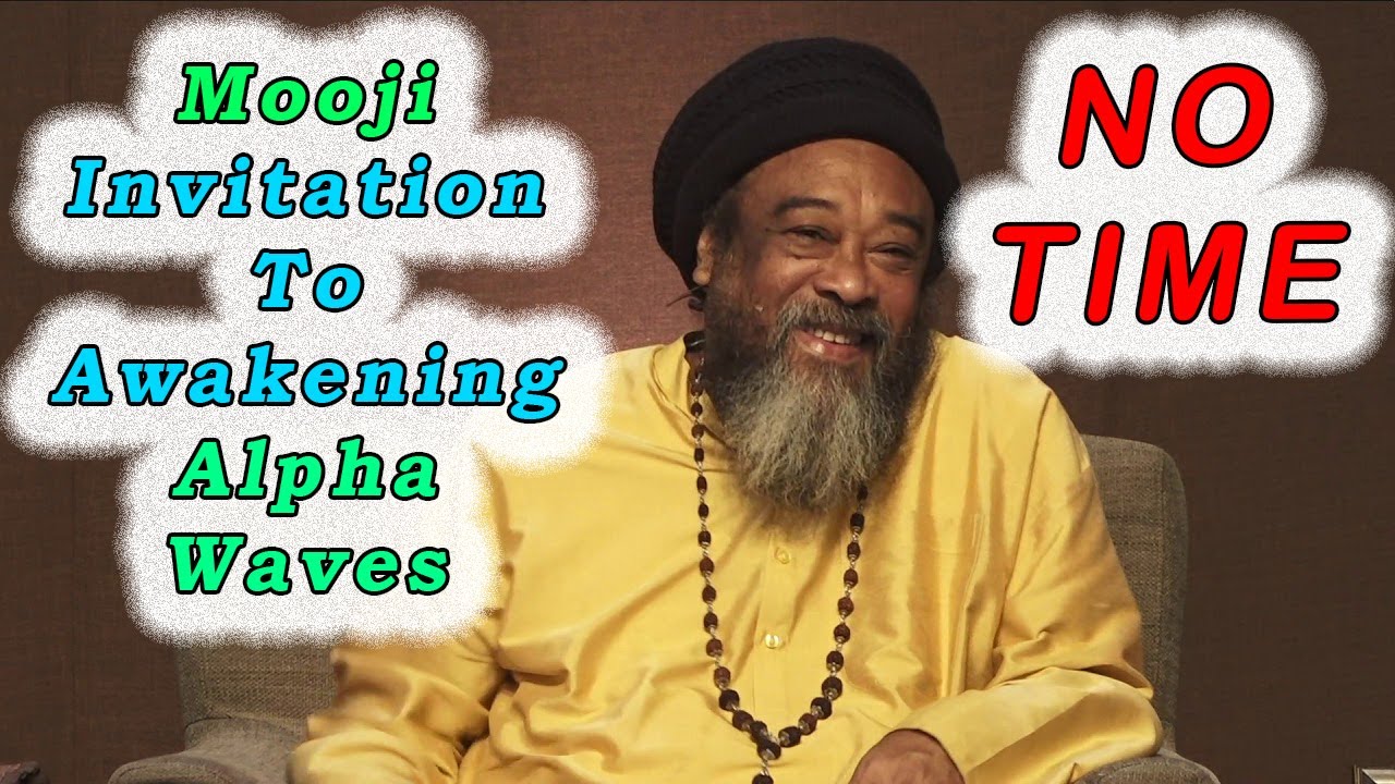 MOOJI Invitation To Awakening - NO TIME (Beautiful) - Alpha Waves ...