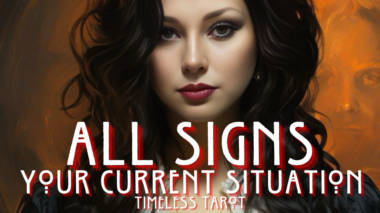 ALL SIGNS - YOUR CURRENT SITUATION - YouTube