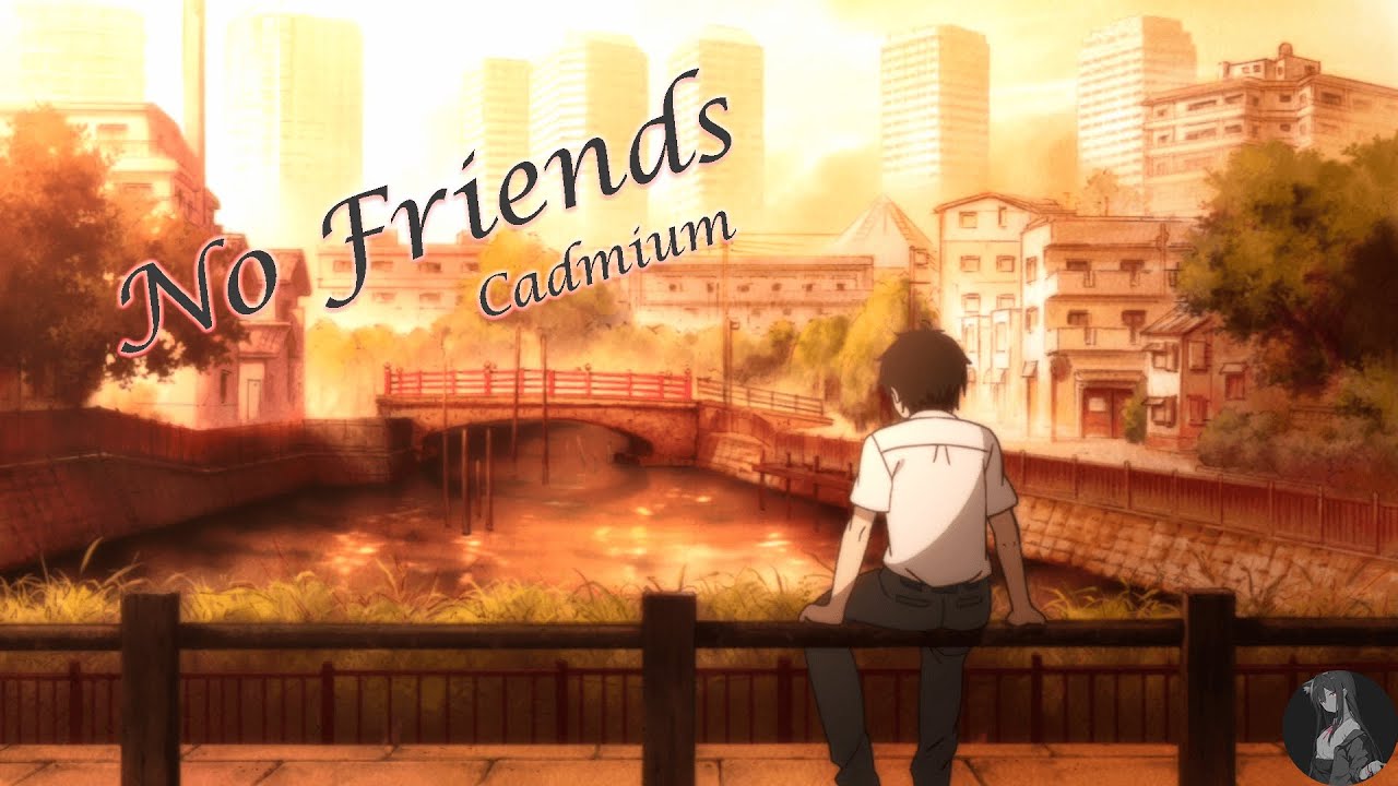 Nightcore - No Friends「AMV x Lyrics」| Cadmium - YouTube