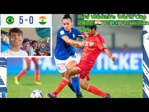 FIFA  WOMEN'S WORLDCUP u-17 2022 IND 🇮🇳 vs BRAZIL 🇧🇷 FULL MATCH VLOG