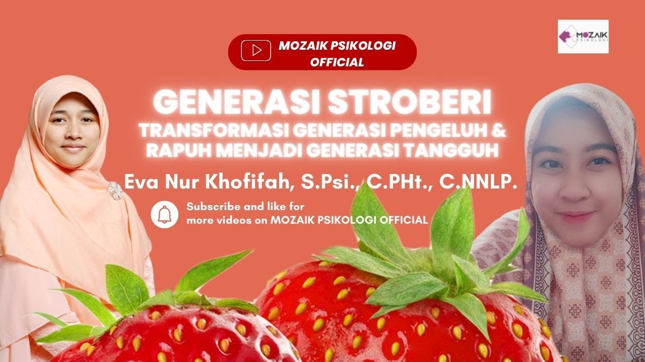 GENERASI STROBERI : GENERASI PENGELUH LEBIH TANGGUH || Eva Nur Khofifah ...
