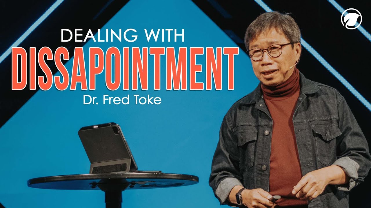Dealing with Disappointment - Dr. Fred Toke - YouTube