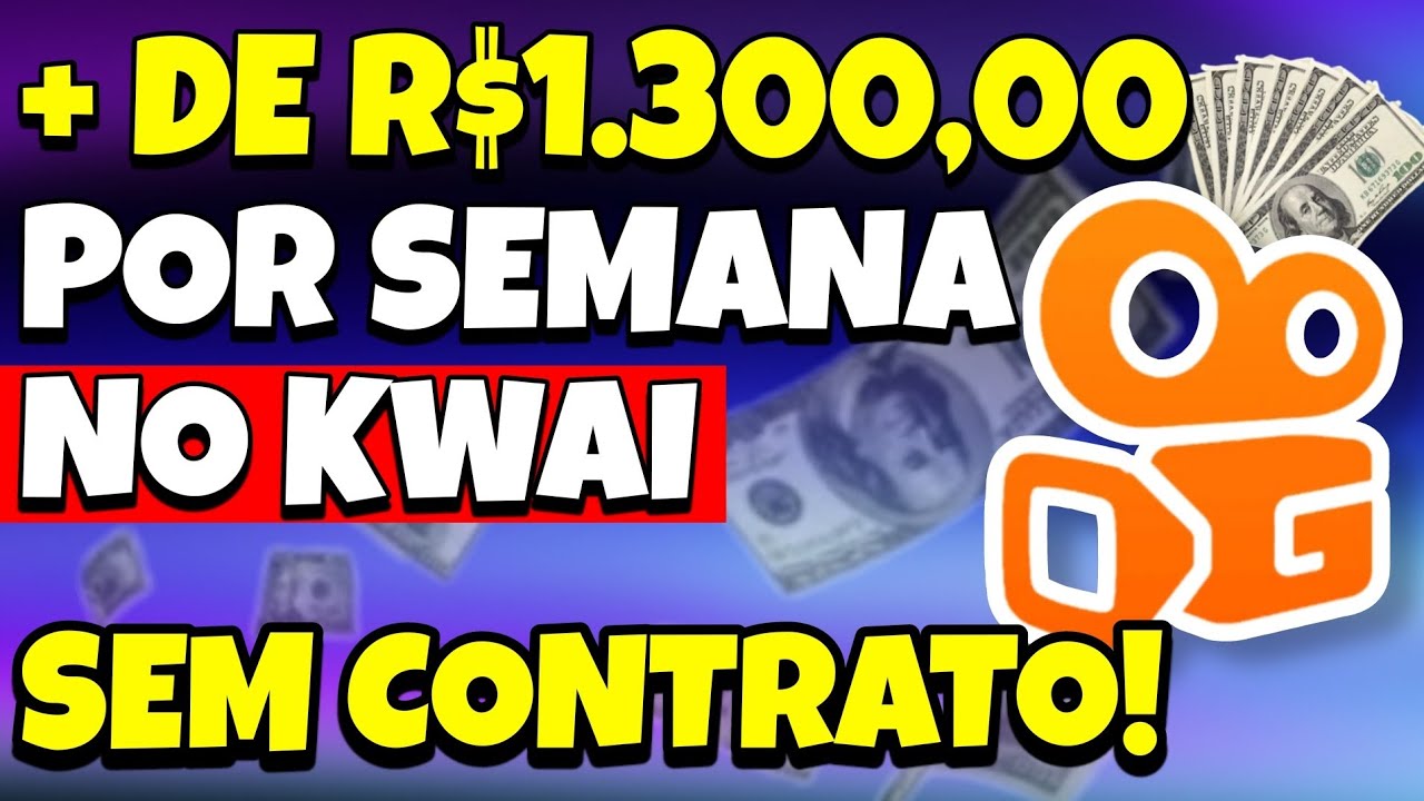 Como Ganhar Dinheiro No Kwai Sem Ter Contrato Receba Dinheiro Toda 7949
